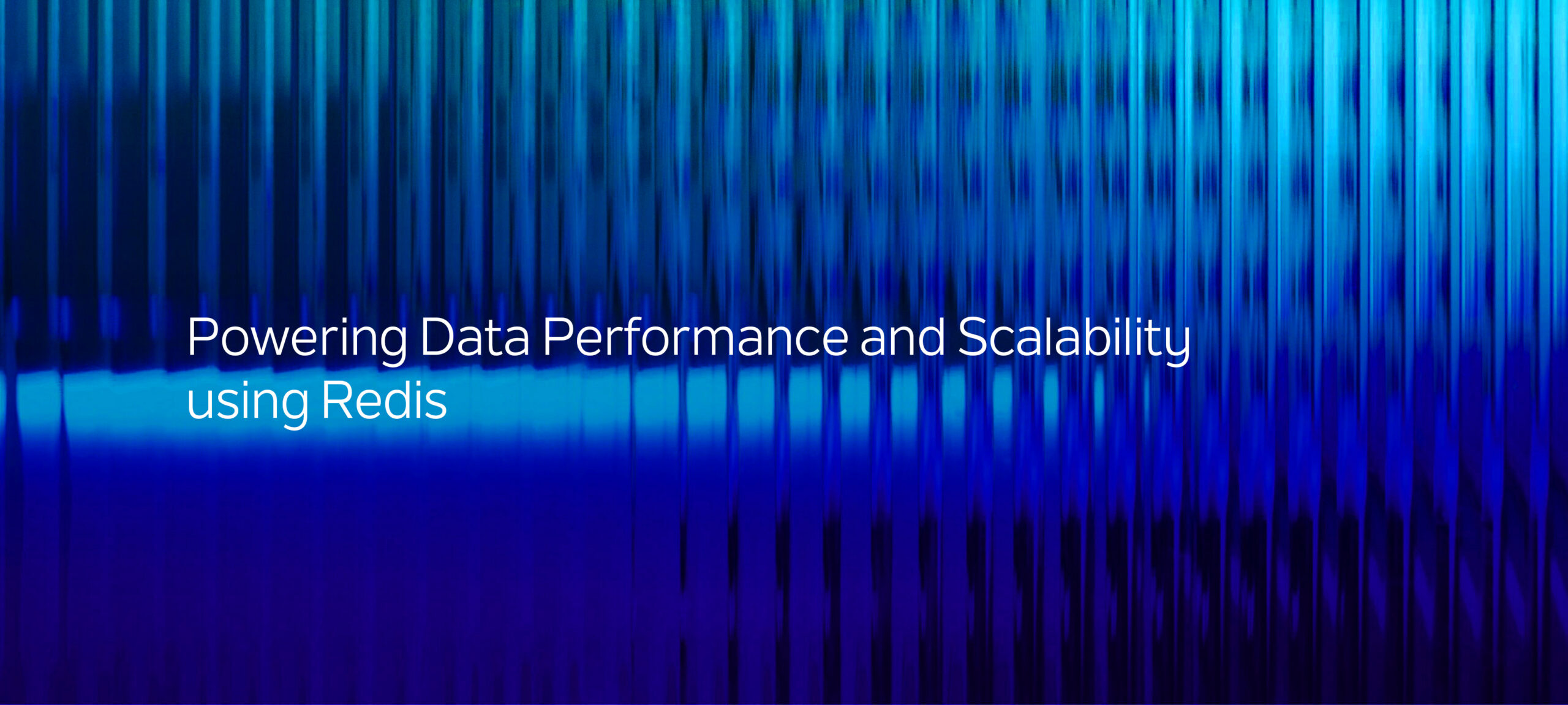 Powering Data Performance And Scalability Using Redis Sumerge