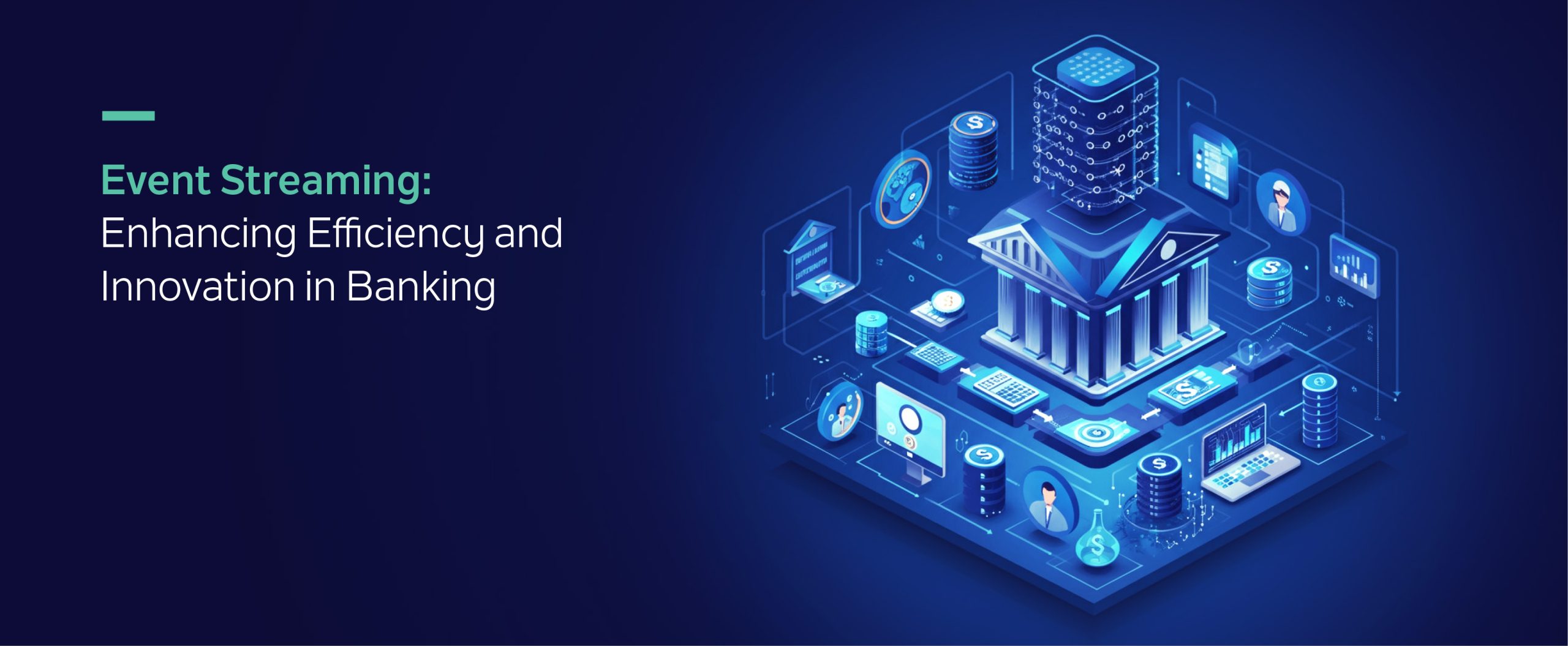 Event Streaming: Enhancing Efficiency in Banking | Sumerge